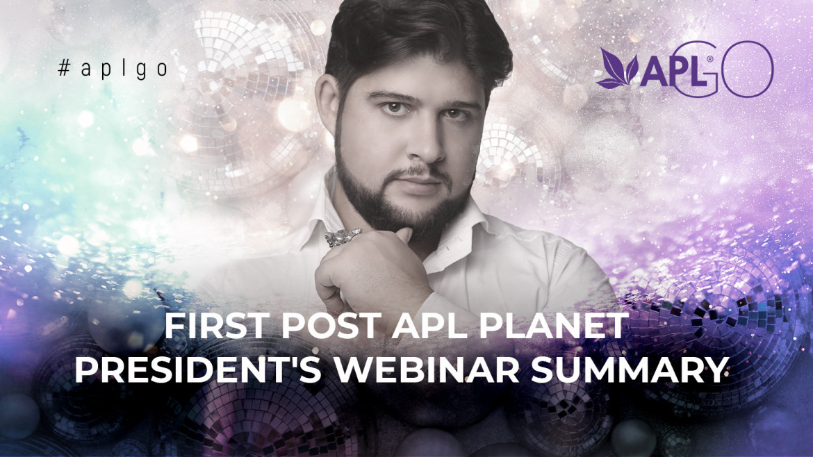 First post APL Planet President's webinar summary